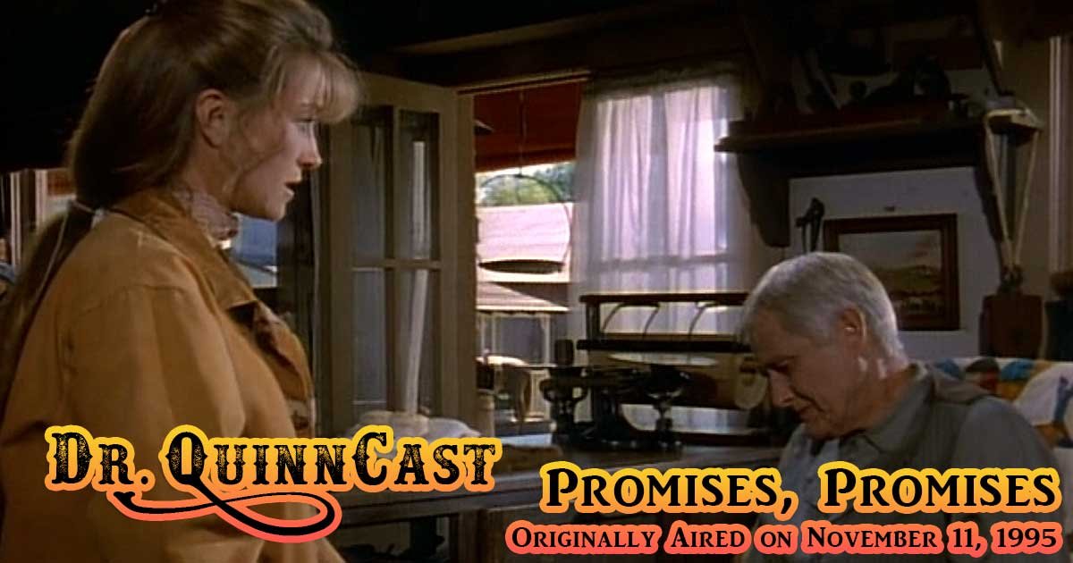 Promises, Promises - Dr.QuinnCast Podcast