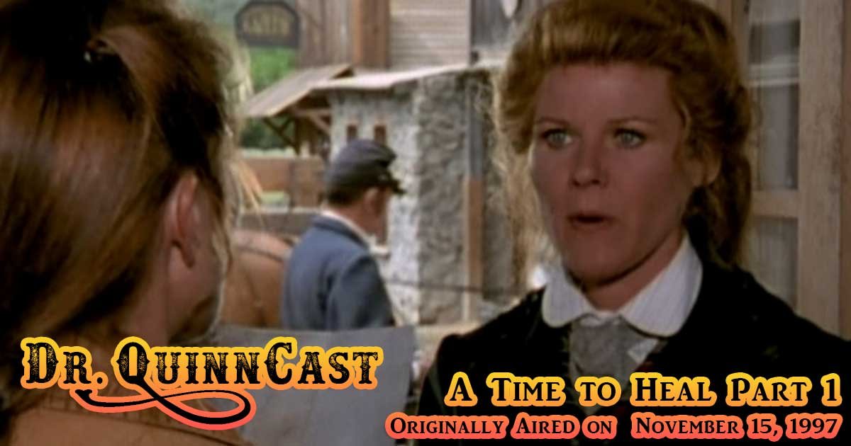 A Time to Heal Part 1 - Dr.QuinnCast Podcast